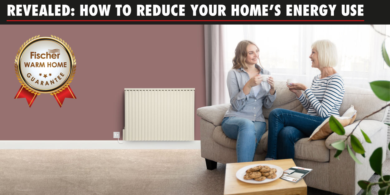 Revealed: How To Reduce Your Home's Energy Use | Fischer Future Heat
